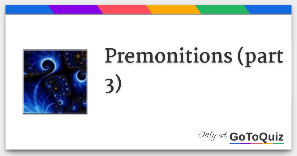 Premonitions (part 3)