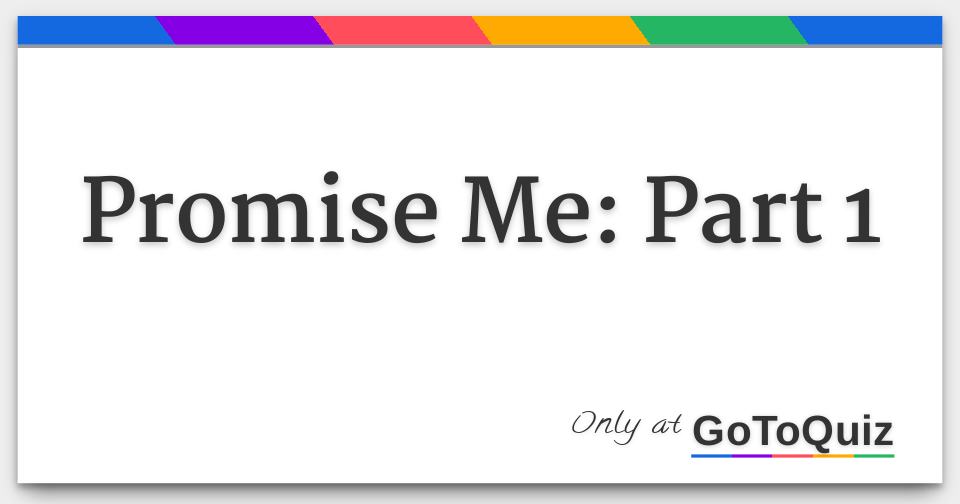Promise Me: Part 1