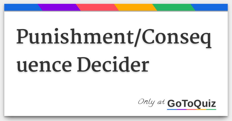 Punishment Consequence Decider