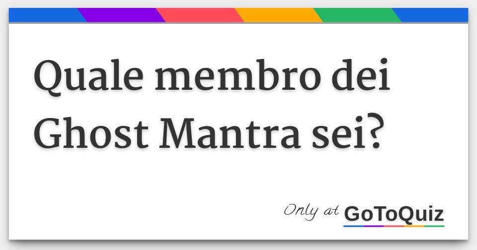 Quale membro dei Ghost Mantra sei?