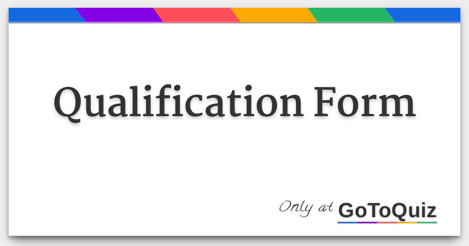 Qualification Form