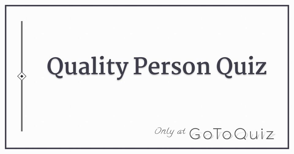 Quality Person Quiz