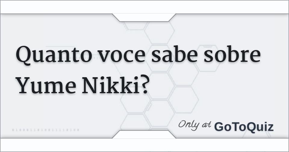 Quanto voce sabe sobre Yume Nikki?