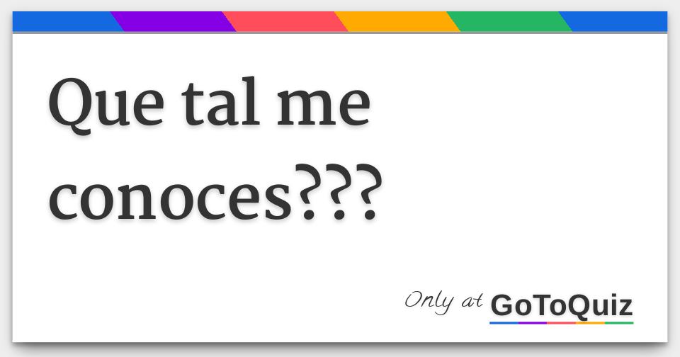 Que tal me conoces??? Answers