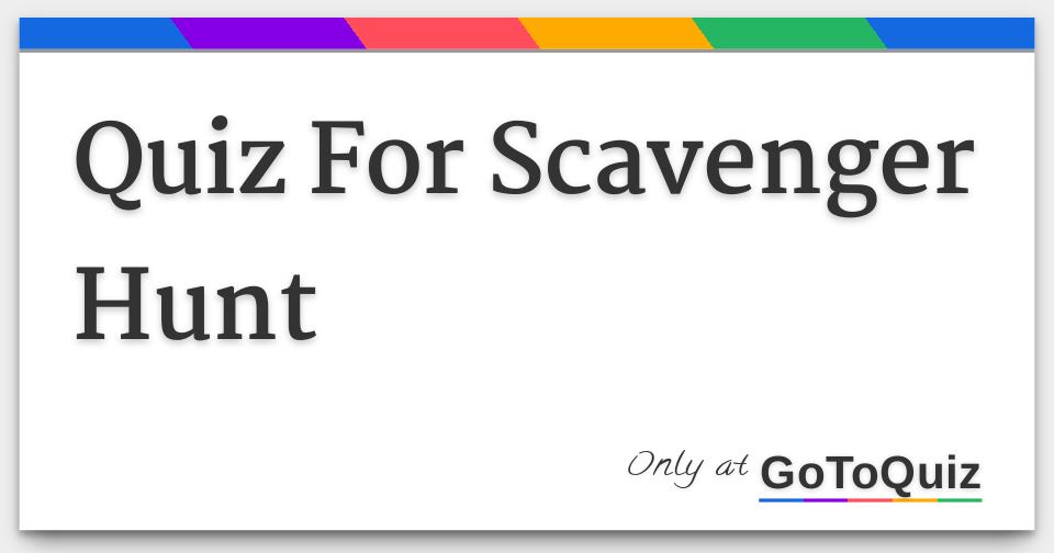 Quiz For Scavenger Hunt