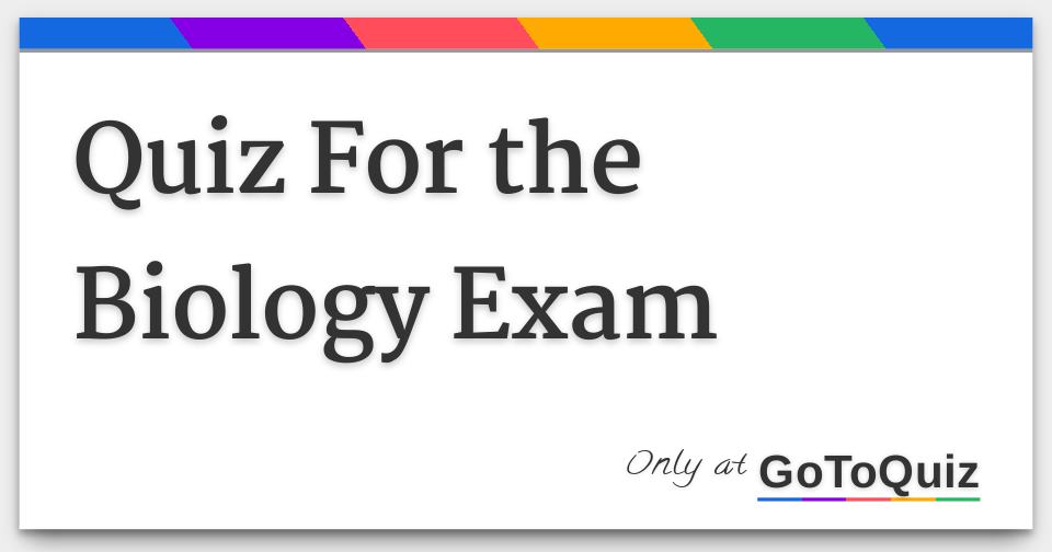 Quiz For the Biology Exam