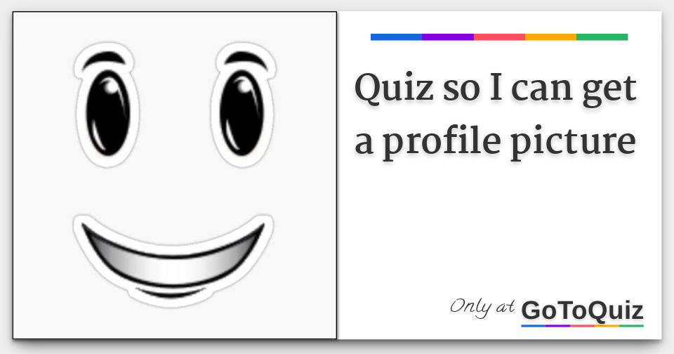 Quiz so I can get a profile picture