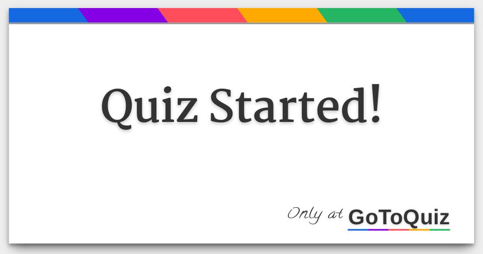 Quiz Started!