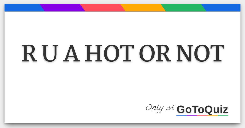 Results: R U A HOT OR NOT