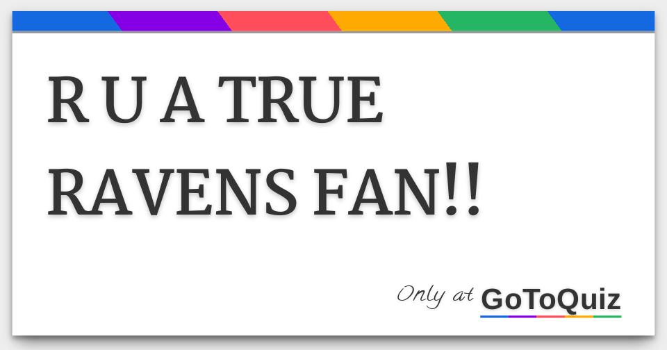 R U A TRUE RAVENS FAN!!
