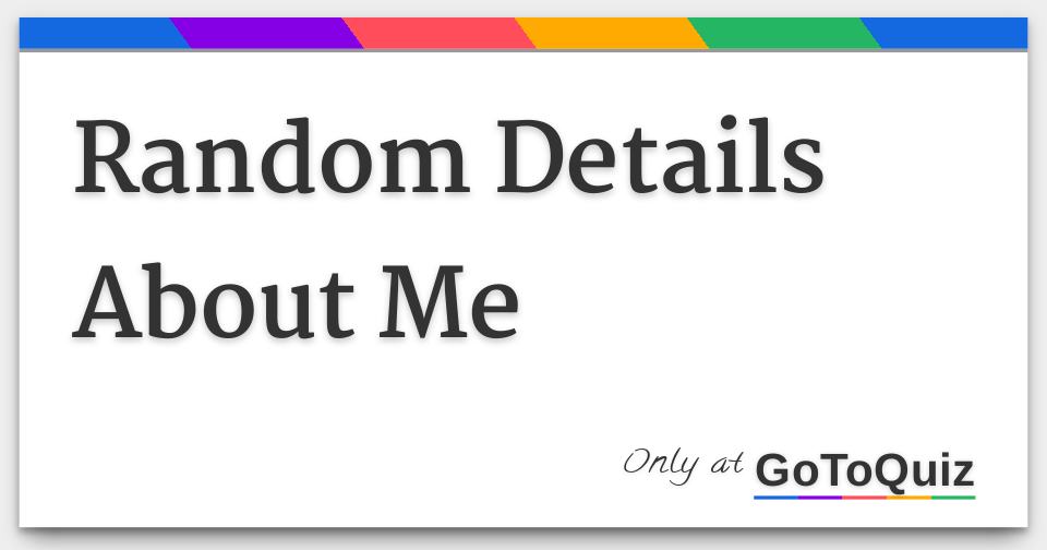 Random Details About Me