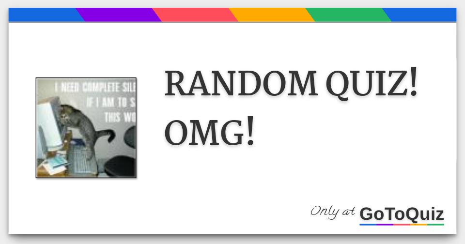 Results: RANDOM QUIZ! OMG!
