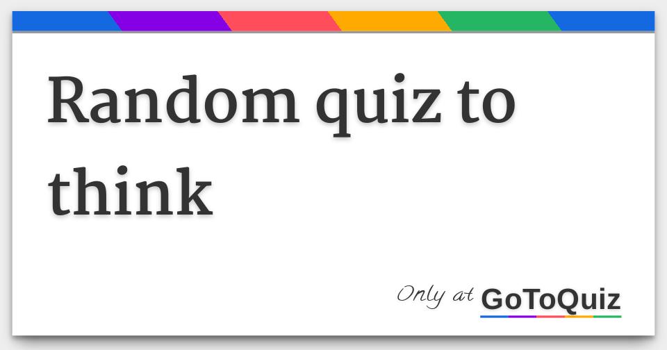 Random quiz to think