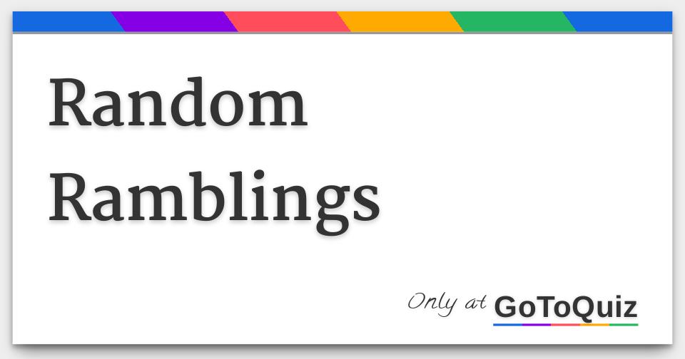 Random Ramblings