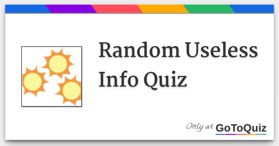 Random Useless Info Quiz