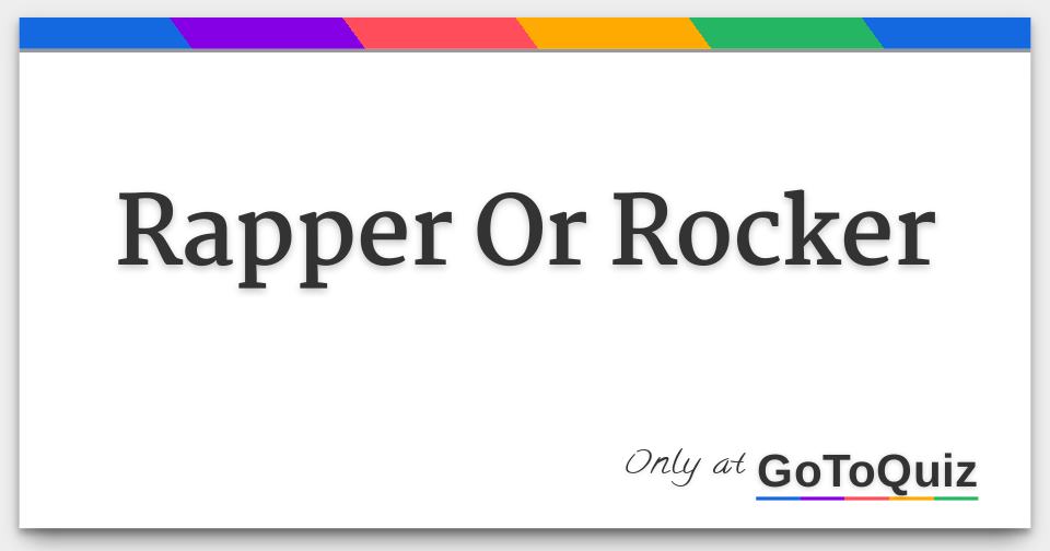 Rapper Or Rocker