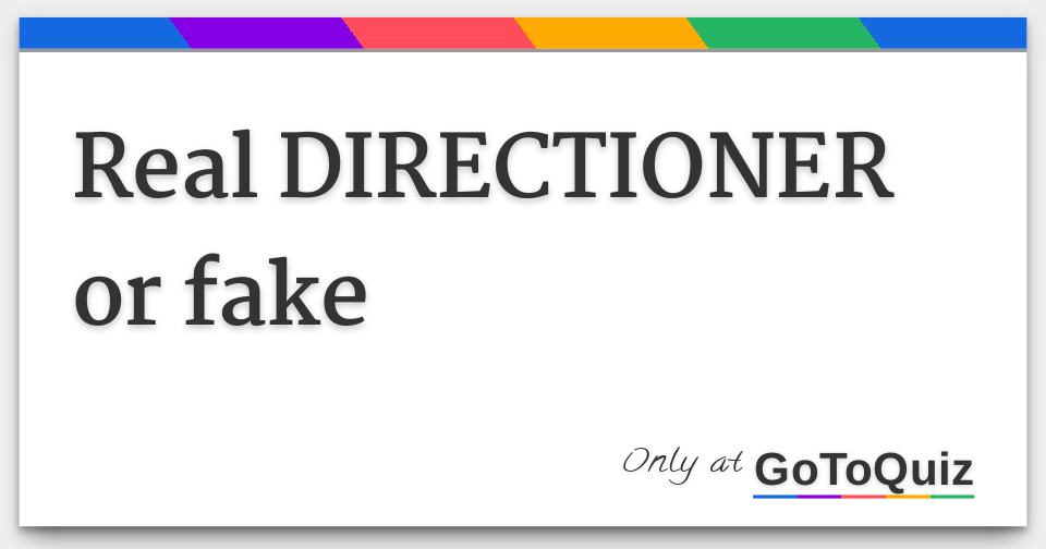 Real DIRECTIONER or fake