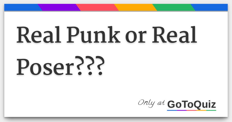 Real Punk or Real Poser???