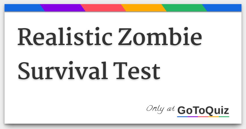 Realistic Zombie Survival Test