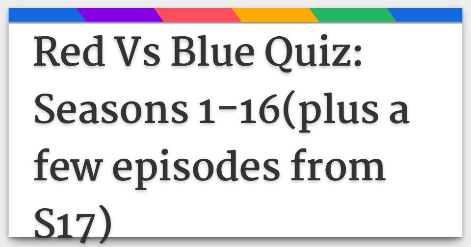 Red Vs Blue Quiz: Seasons 1-16(plus a few episodes from S17)