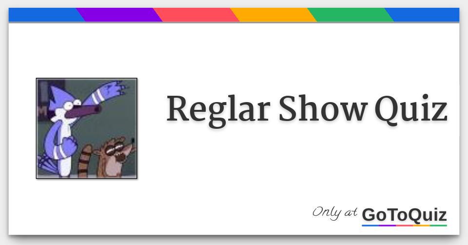 Reglar Show Quiz