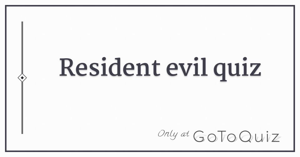 Resident evil quiz