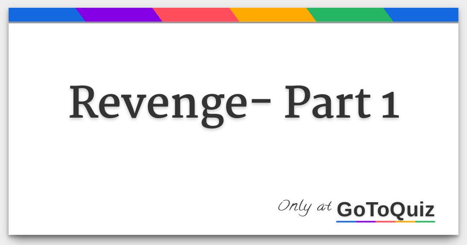 Revenge- Part 1