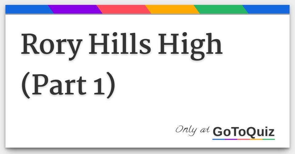 Rory Hills High (Part 1)