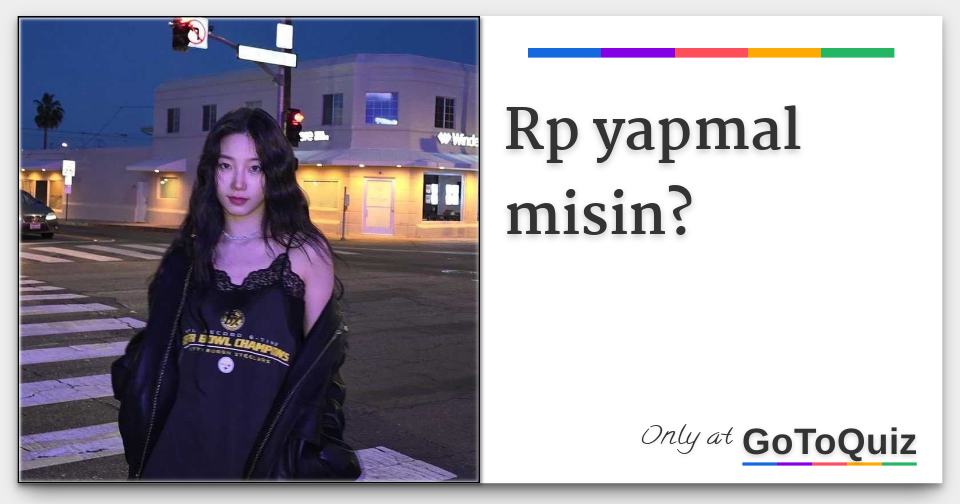Rp yapmal misin?