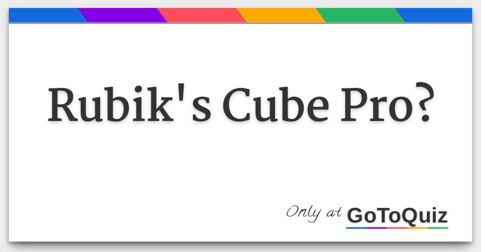 Rubik's Cube Pro?