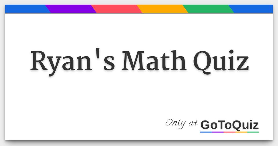 Ryan's Math Quiz