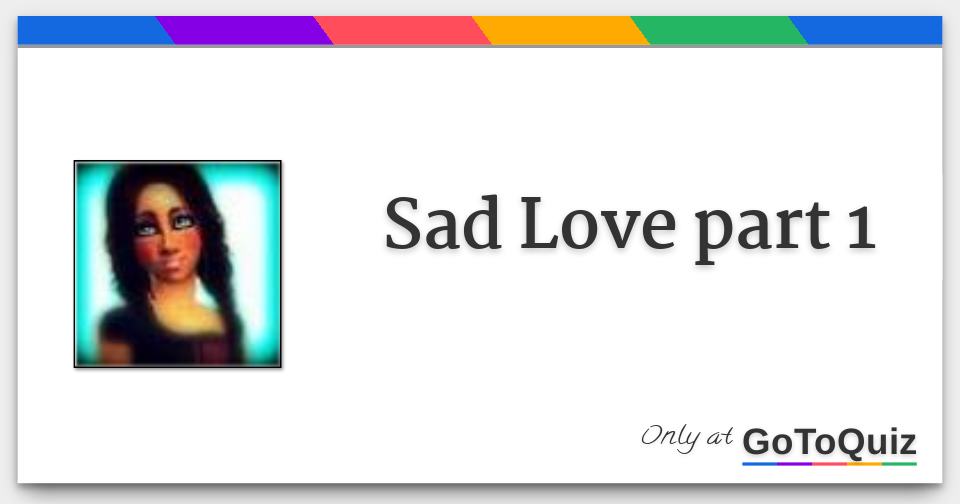Sad Love part 1
