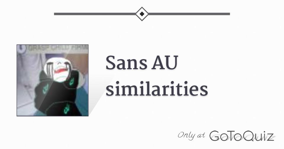 Sans AU similarities