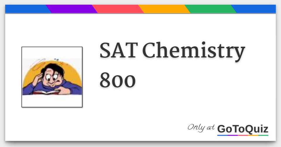 SAT Chemistry 800