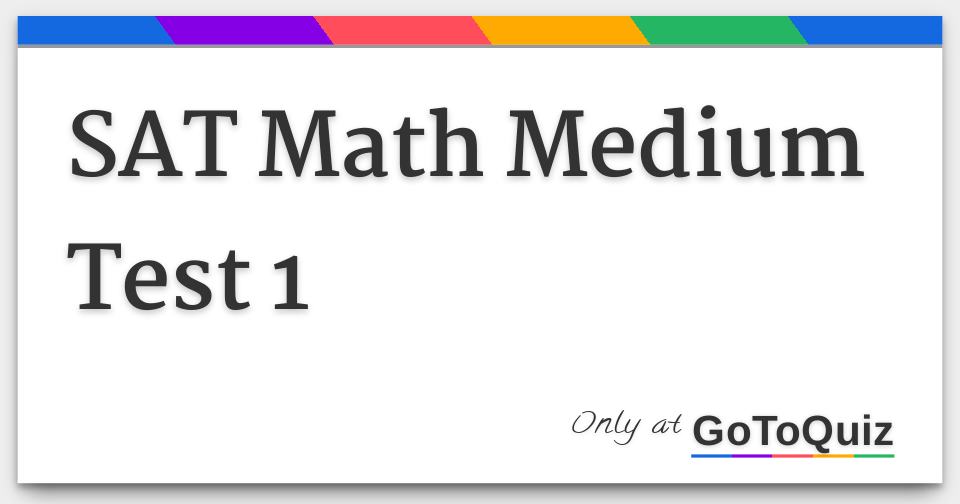 SAT Math Medium Test 1