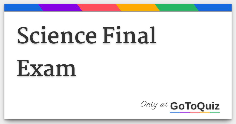 Science Final Exam