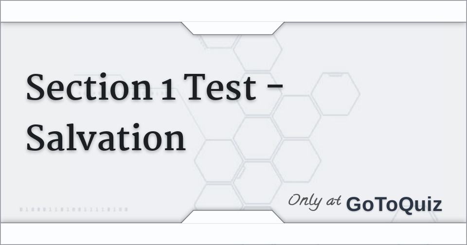 Section 1 Test -Salvation