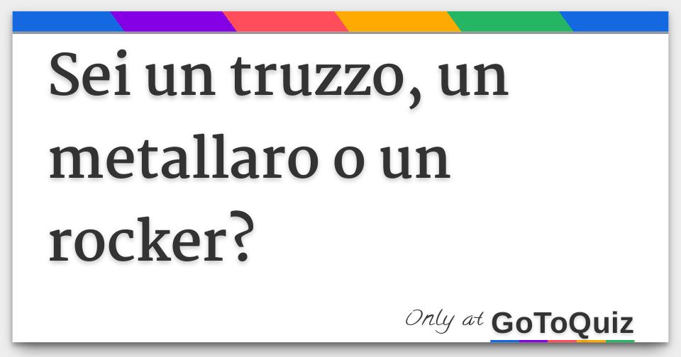 Sei un truzzo, un metallaro o un rocker?