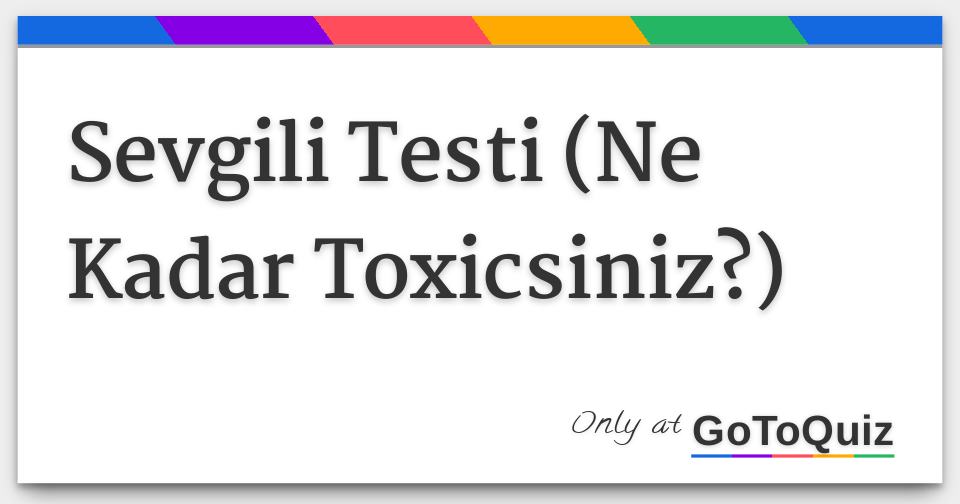 Sevgili Testi (Ne Kadar Toxicsiniz?)