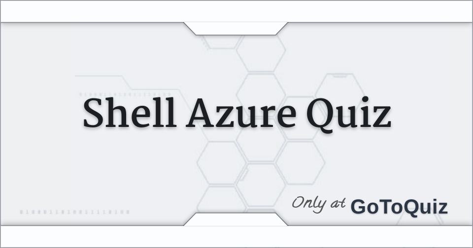 Shell Azure Quiz