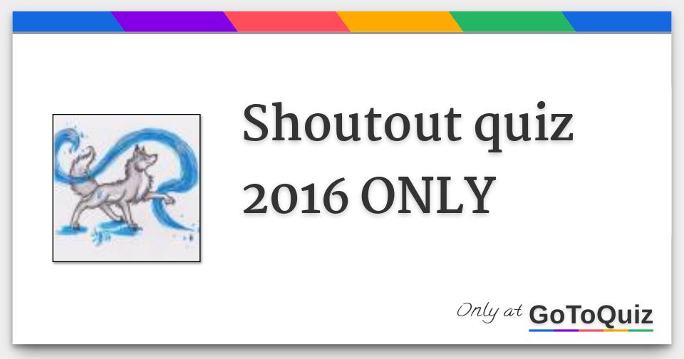 Shoutout quiz 2016 ONLY