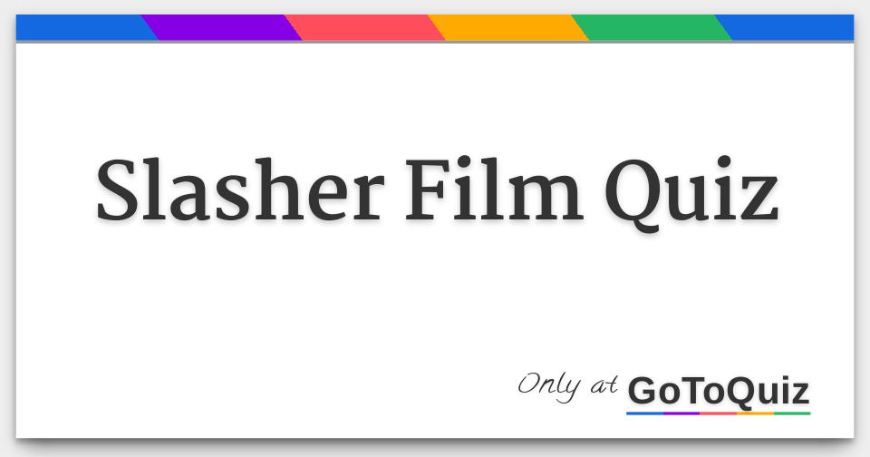 Slasher Film Quiz