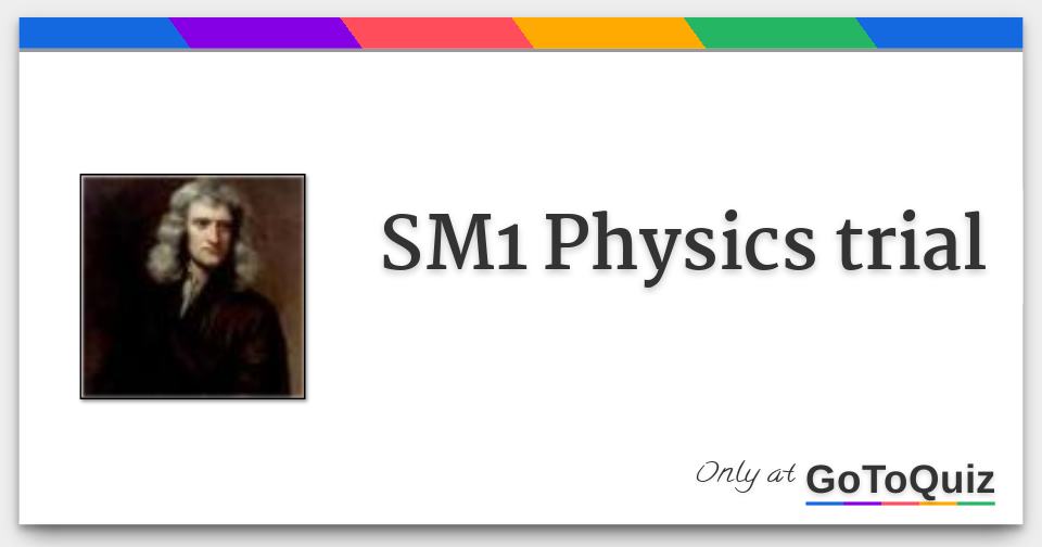 Results: SM1 Physics trial