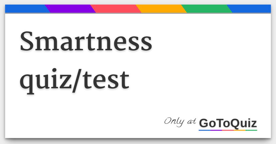 smartness quiz/test