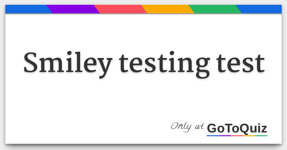 Smiley testing test