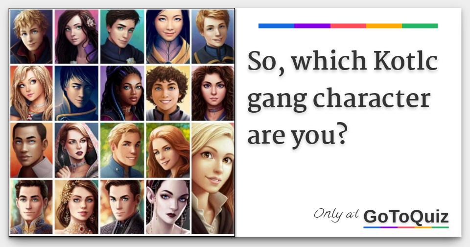Results: So, which Kotlc gang character are you?