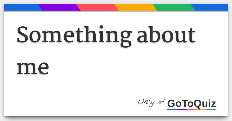 Something about me