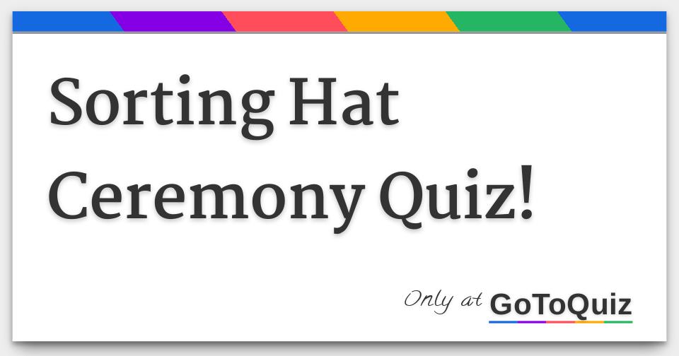 Sorting Hat Ceremony Quiz!