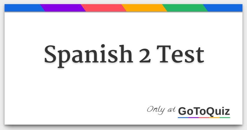 Spanish 2 Test