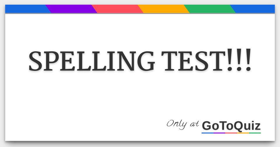 SPELLING TEST!!!